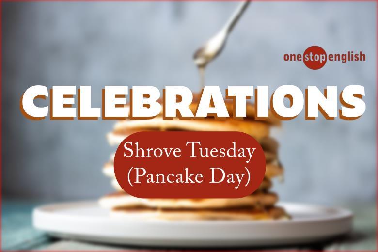 Onestopenglish Celebrations: Shrove Tuesday (Pancake Day) | Onestopenglish
