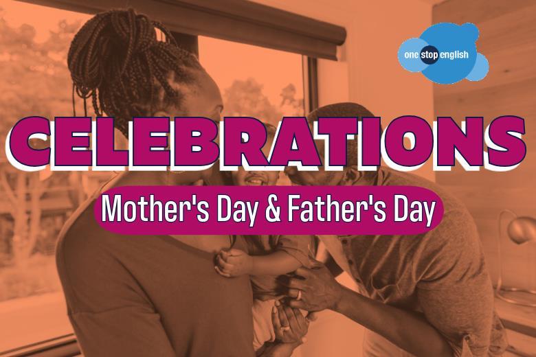 Onestopenglish Celebrations: Mother’s Day and Father’s Day | Onestopenglish