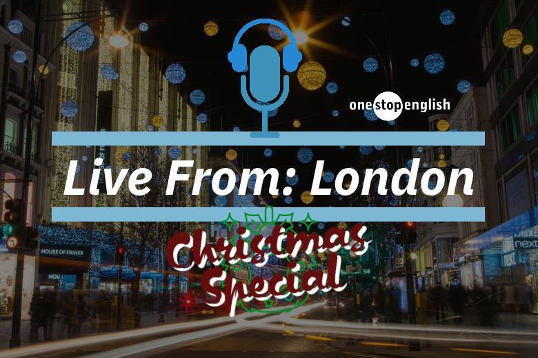 Onestopenglish Live from London: Christmas video special! | Onestopenglish