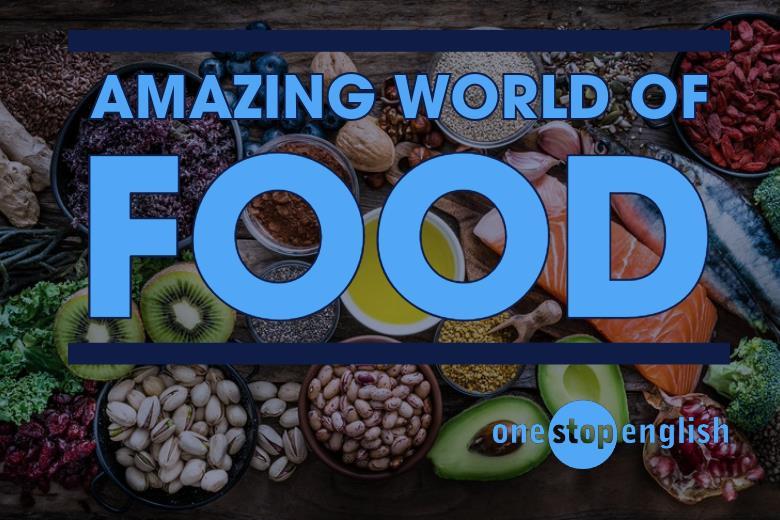 Amazing World of Food | CLIL | Children | Onestopenglish