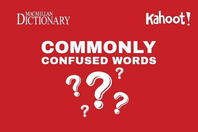 Macmillan Dictionary Kahoot! Quizzes: Commonly Confused Words ...